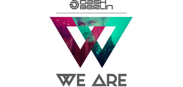 Dash Berlin Releases ‘”We Are” | Relentless Beats