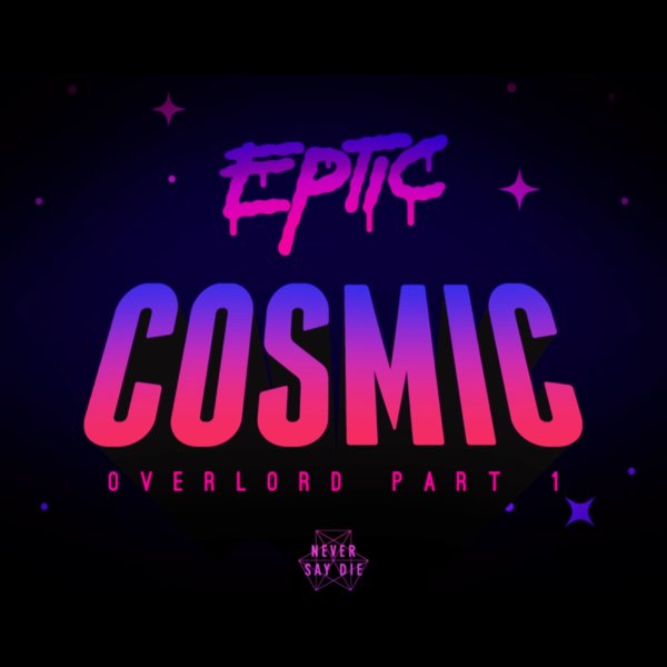 Eptic Premieres ‘Cosmic’ From Upcoming EP | Relentless Beats